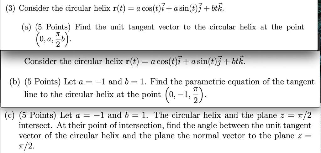 Consider The Circular Helix Rt A Costi A Sintj Btk 5 Points Find The Unit Tangent 