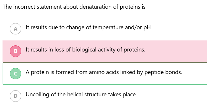 The incorrect statement about denaturation of proteins is (A) It ...