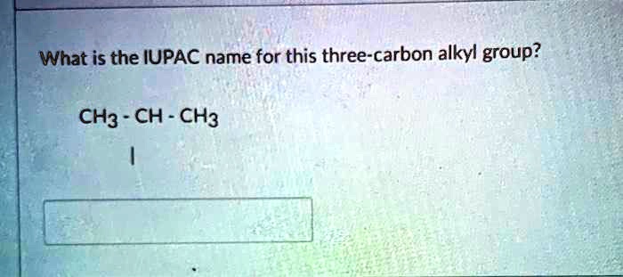 Solved Please Help What Is The Iupac Name For This Three Carbon Alkyl