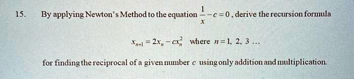SOLVED:15 . By applying Newton Method to the equation c =0 . derive the ...
