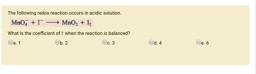 SOLVED: The following redox reaction occurs in acidic solution: MnO4 ...