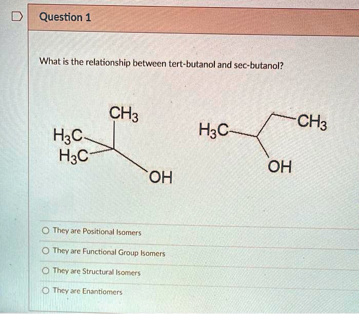 question 1 what is the relationship between tert butanol and sec butanol hac ch3 ch3 hac h3c oh ...