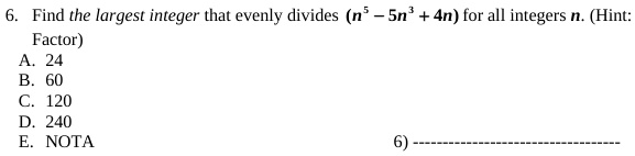 SOLVED: Find the largest integer that evenly divides (ns Sn' An) for all integers n. (Hint ...