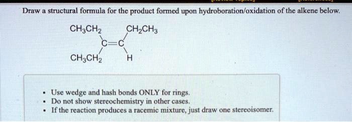 SOLVED:Draw structural formula for the product formed upon hydroboration/oxidation of the alkene ...