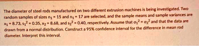 SOLVED: The diameter of steel rods manufactured on two different ...