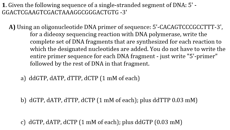 SOLVED: Given the following sequence of a single-stranded segment of DNA: 5 ...