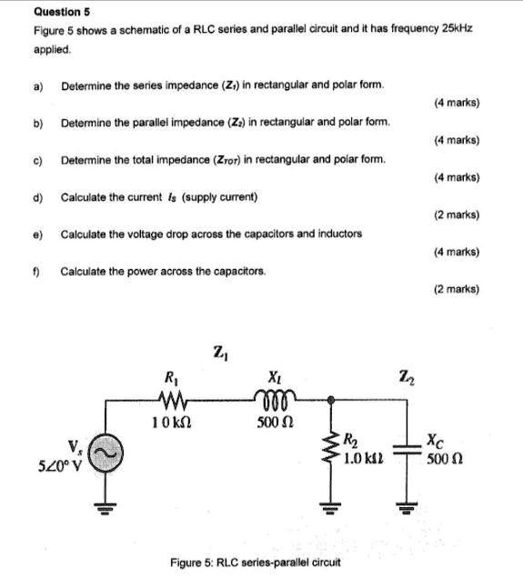 SOLVED: Question 5: Figure 5 shows a schematic of an RLC series and ... SOLVED: Question 5: Figure 5 shows a schematic of an RLC series and ...