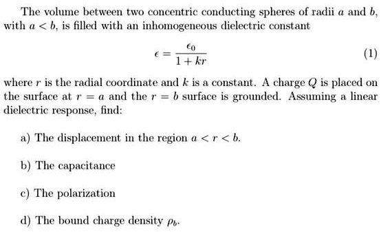 The volume between two concentric conducting spheres of radii a and b ...