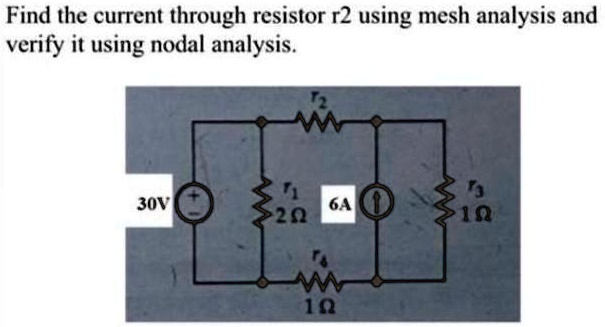 find the current through resistor r2 using mesh analysis and verify it using nodal analysis 30v ...