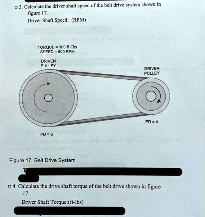 SOLVED: Calculate the driver shaft speed of the belt drive system shown in figure 17. Driver ...