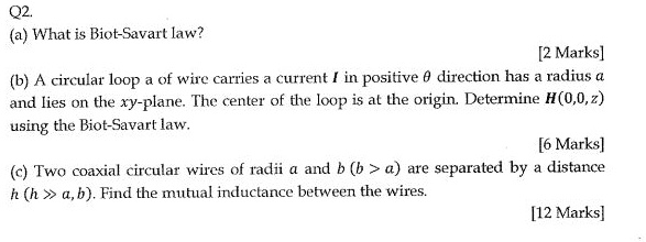 Solved Q2 A What Is Biot Savart Law 2 Marks B A Circular Loop A Of Wire Carries A 