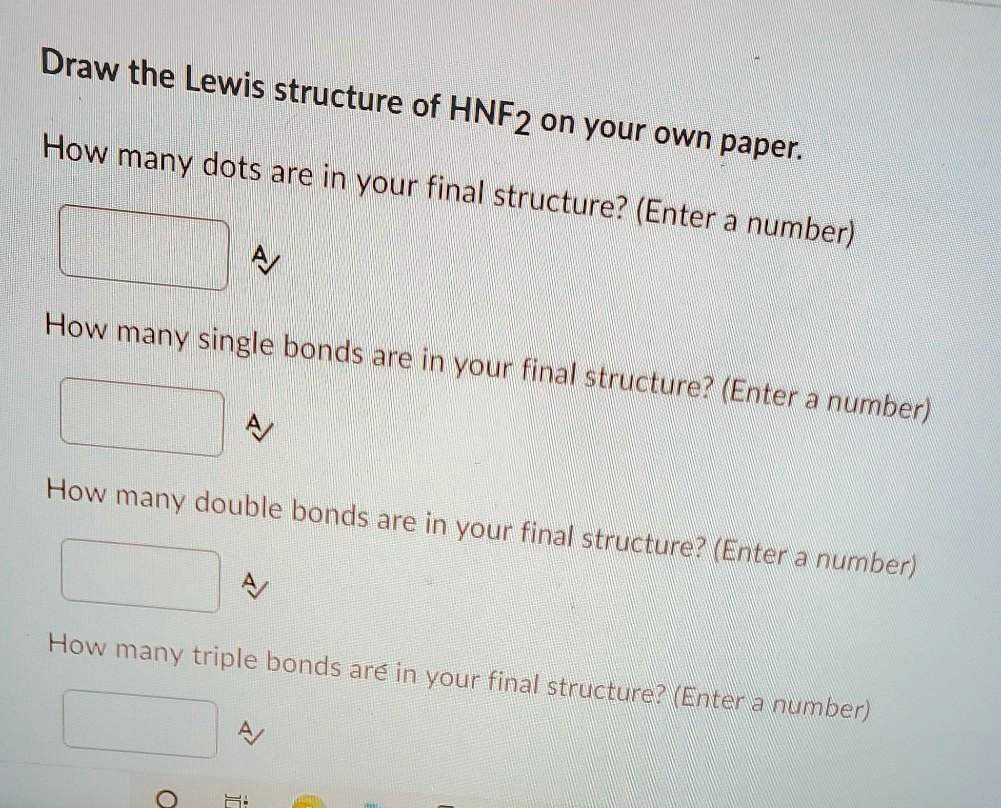 Draw the Lewis structure of HNF2 on your own paper. How many dots are ...