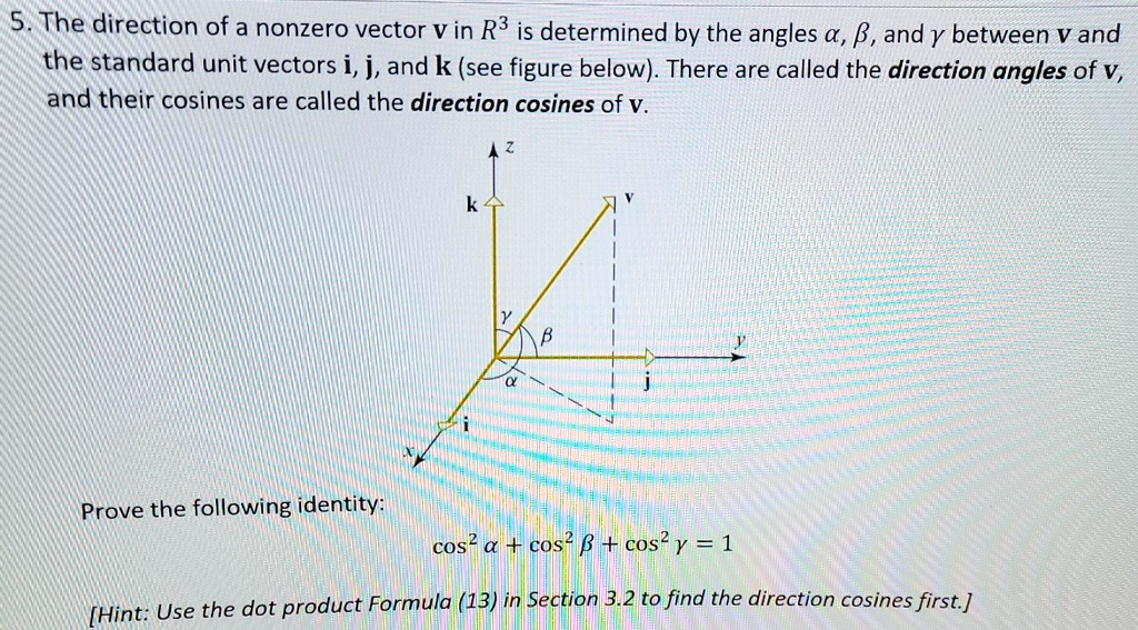 5. The direction of a nonzero vector v in R³ is determined by the ...