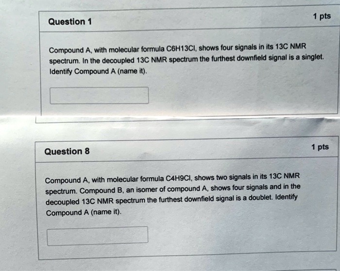 SOLVED: Compound A with molecular formula C6H13Cl shows four signals in its 13C NMR spectrum. In ...
