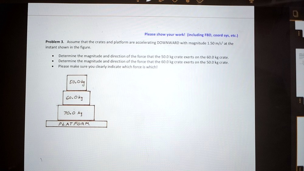 Please show your work! (including FBD, coord sys, etc.) Problem 3 ...