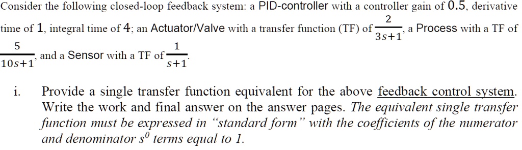 SOLVED: Consider the following closed-loop feedback system: PID ...