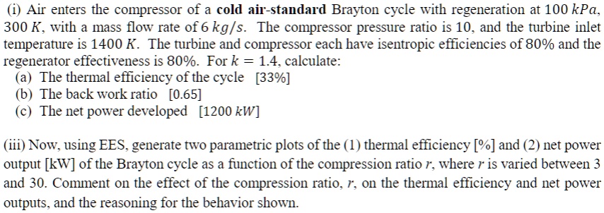 SOLVED: Please answer part (iii) and show EES code. Thank you! Air enters the compressor of a ...