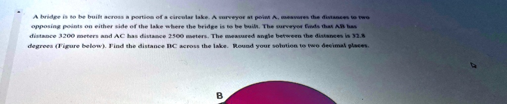 SOLVED: A bridge is to be built across a portion of a circular lake. A ...