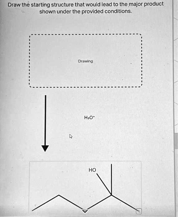 Draw the starting structure that would lead to the major product shown ...