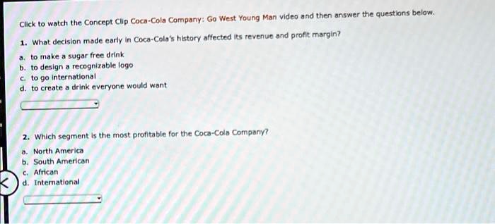 SOLVED: Click to watch the Concept Clip Coca-Cola Company: Go West ...