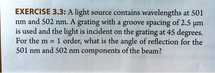 SOLVED: EXERCISE 3.3: A light source contains wavelengths at S01 nm and ...