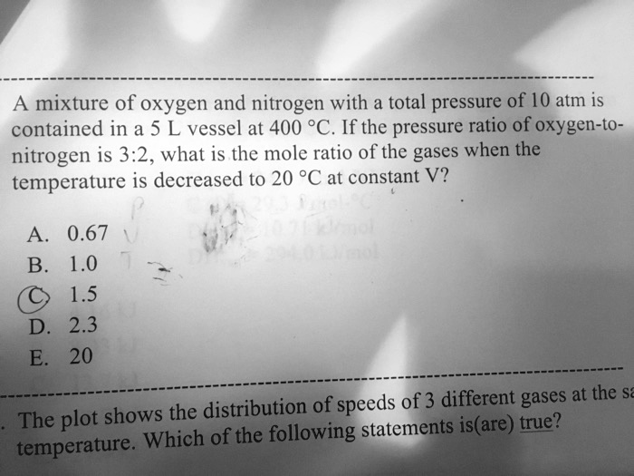 SOLVED: A mixture of oxygen and nitrogen with a total pressure of 10 ...