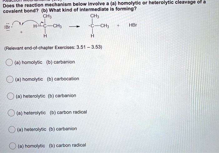 SOLVED:Does the reaction mechanism below involve a (a) homolytic or heterolytic cleavage Of a ...