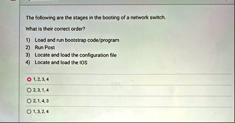 the following are the stages in the booting of a network switch what is ...