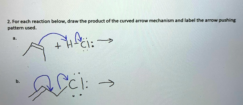 SOLVED: For each reaction below, draw the product of the curved arrow mechanism and label the ...