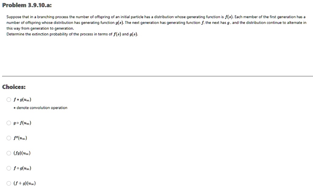 Choose One Answer From The Choices Problem 3910a Suppose That In A Branching Process The