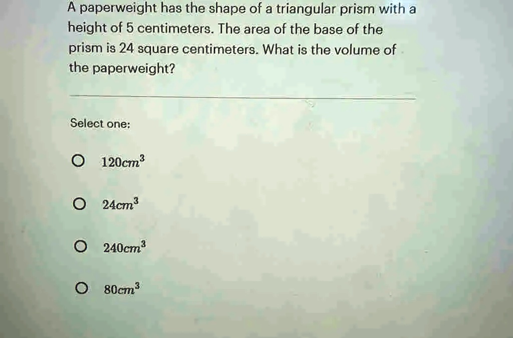A paperweight has the shape of a triangular prism with a height of 5 ...