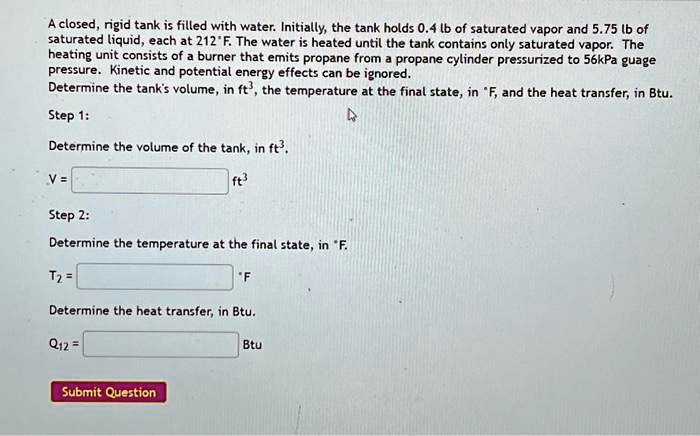 SOLVED: A closed, rigid tank is filled with water. Initially, the tank holds 0.4 lb of saturated ...