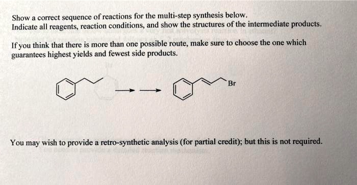 SOLVED: Show correct sequence of reactions for the multi-step synthesis below Indicate all ...