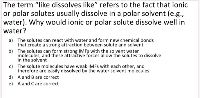SOLVED:The term "like dissolves like" refers to the fact that ionic or ...