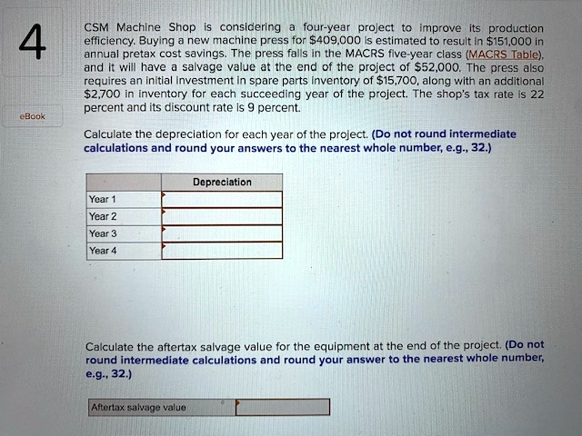 csm machine shop is considering a four year project to improve its ...