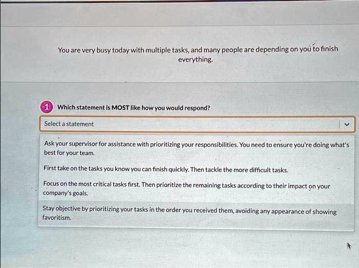 You are very busy today with multiple tasks, and many people are depending on you to finish ...