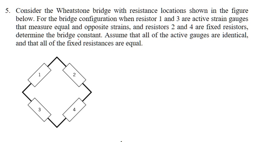 SOLVED: 5. Consider the Wheatstone bridge with resistance locations ...