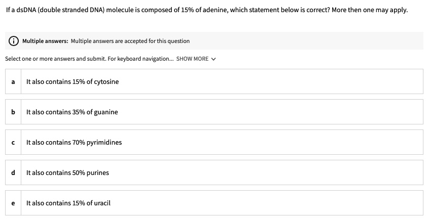 SOLVED:Ifa dsDNA (double stranded DNA) molecule is composed of 15% of ...
