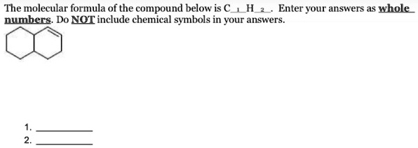 SOLVED: The molecular formula of the compound below is C6H12O6. Enter ...