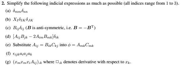 SOLVED: Simplify the following indicial expressions as much as possible (all indices range from ...