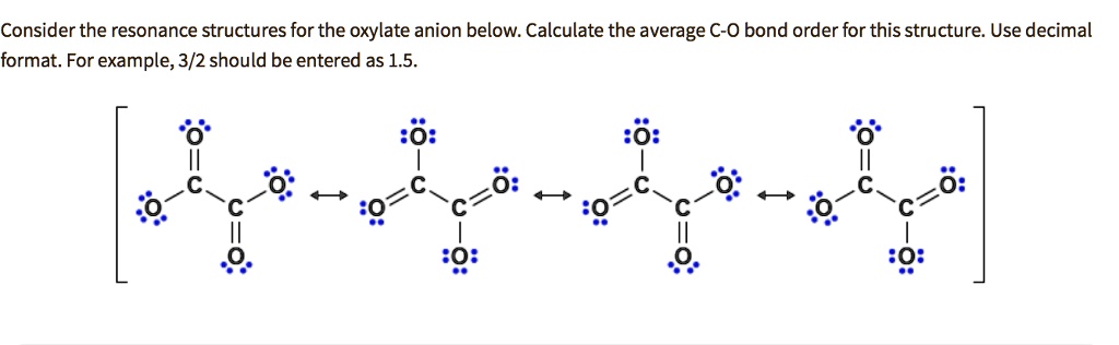 SOLVED: Consider the resonance structures for the oxylate anion below ...