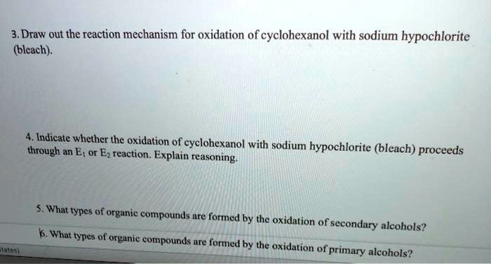 SOLVED: 3.Draw out the reaction mechanism for oxidation of cyclohexanol with sodium hypochlorite ...
