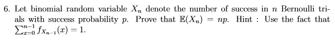 SOLVED: Let binomial random variable X denote the number of success in ...
