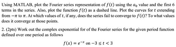 Solved Using Matlab Plot The Fourier Series Representation Of Ft