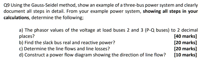 SOLVED: Q9 Using the Gauss-Seidel method,show an example of a three-bus power system and clearly ...