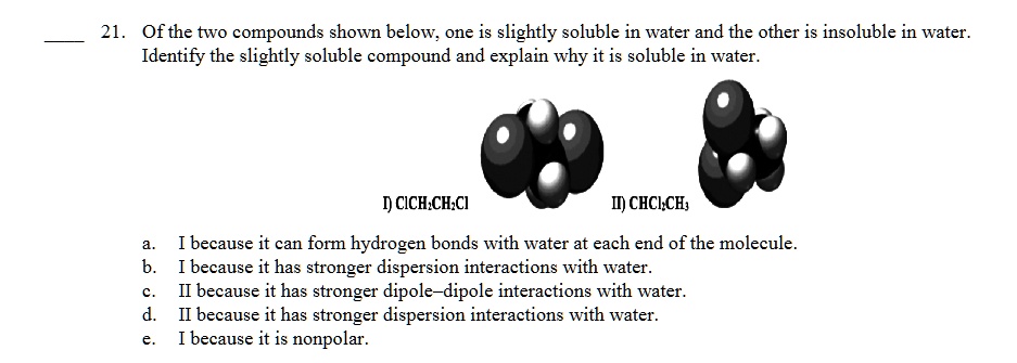 SOLVED: Of the two compounds shown below, one is slightly soluble in ...