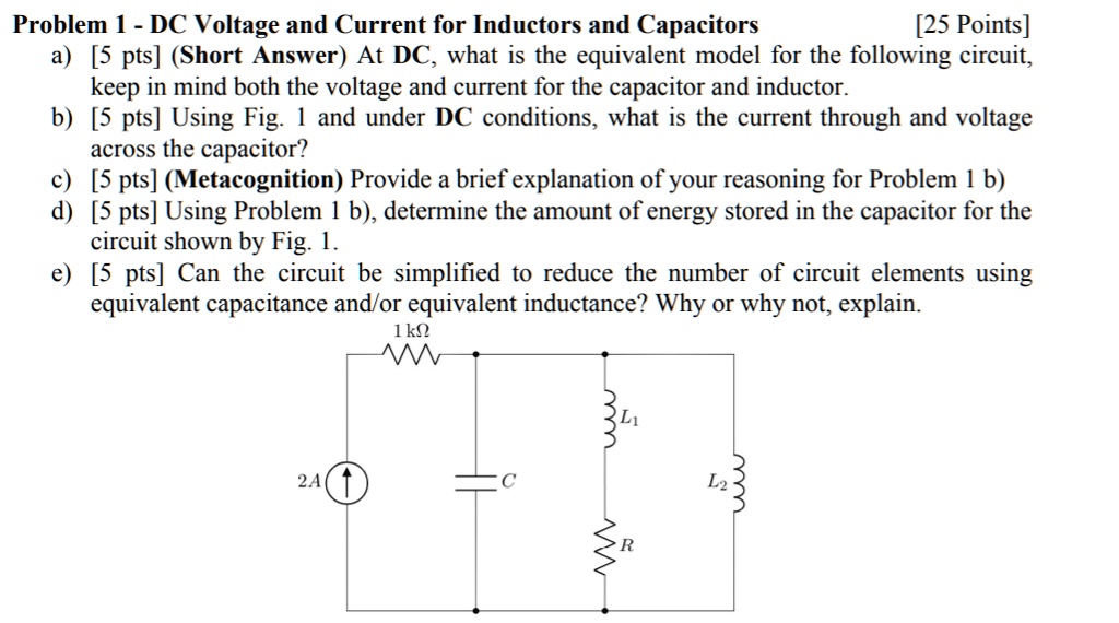 SOLVED: Problem 1 - DC Voltage and Current for Inductors and Capacitors [25 Points] a) [5 pts ...