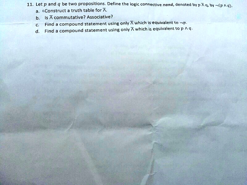 SOLVED: Let p and q be two propositions Define the logic - connective nand, denoted bv p 7q, by ...