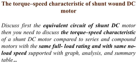 SOLVED: The torque-speed characteristic of a shunt wound DC motor ...