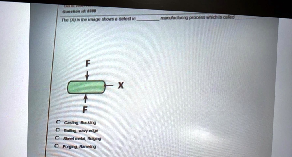 Question id: 8300 The (X) in the image shows a defect in manufacturing ...